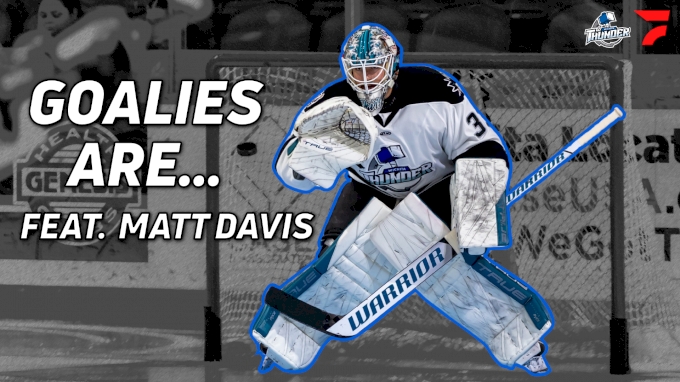 Goalies Are... Featuring Wichita Thunder Goaltender Matt Davis