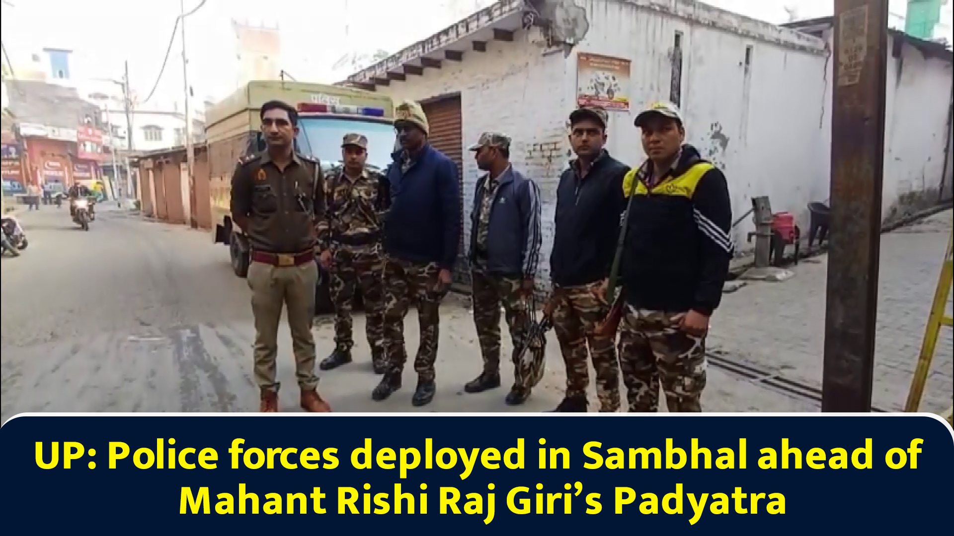 UP: Police forces deployed in Sambhal ahead of Mahant Rishi Raj Giri’s ...