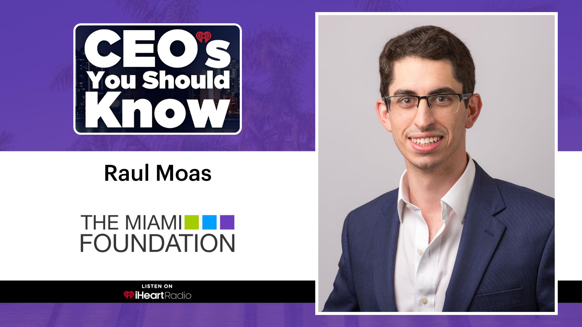 CEO's You Should Know: Raul Moas (Miami Foundation)
