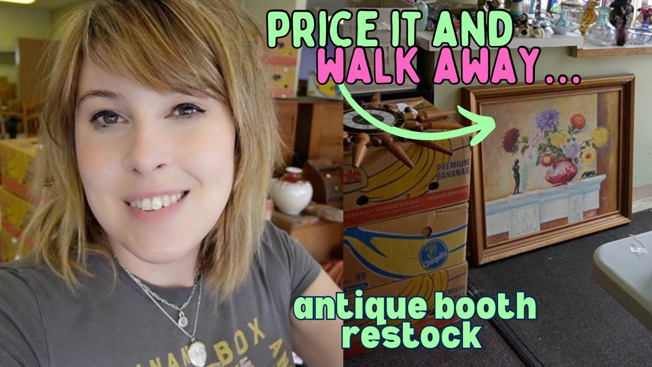Price It And WALK AWAY. | Antique Booth Behind The Scene | Reselling