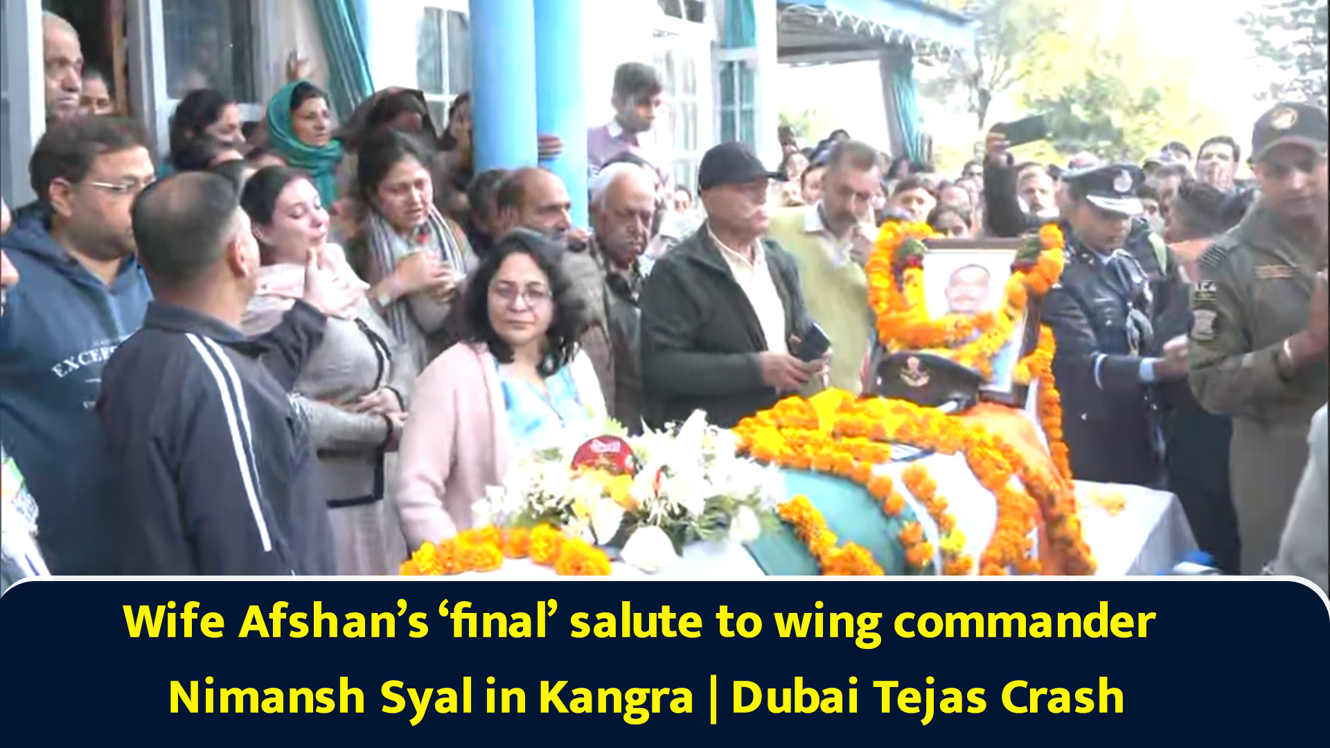 Wife Afshan’s ‘final’ salute to wing commander Nimansh Syal in Kangra | Dubai Tejas Crash