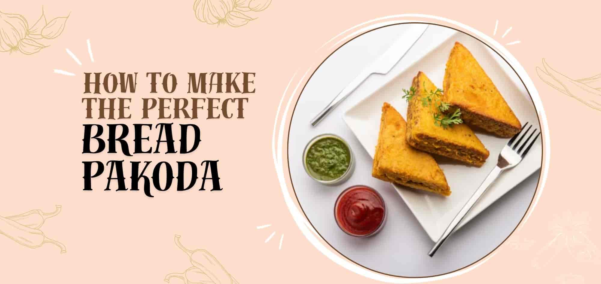 Bread Pakoda Recipe: Learn How to Make Bread Pakoda Like a Pro in No Time!
