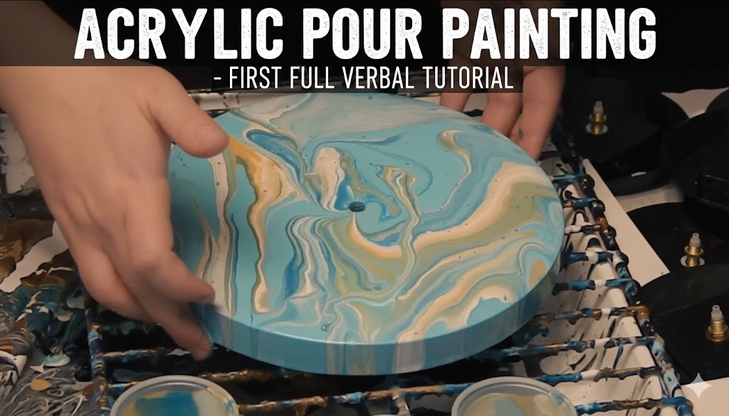 Acrylic Pour Painting – First Full Verbal Tutorial