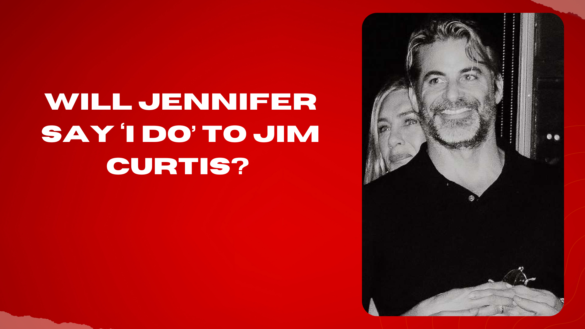 Will Jennifer say ‘I do’ to Jim Curtis?