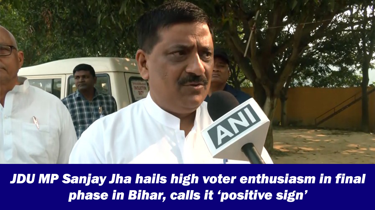 JDU MP Sanjay Jha hails high voter enthusiasm in final phase in Bihar ...