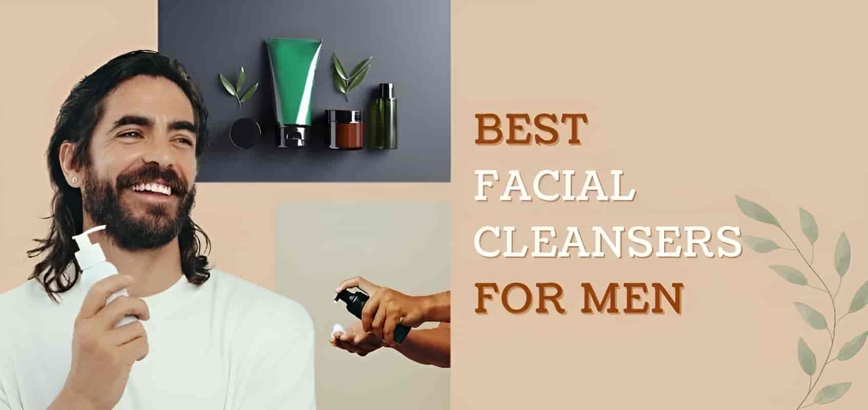 Best Facial Cleanser for Men: Your Ultimate Guide to Fresh, Healthy Skin