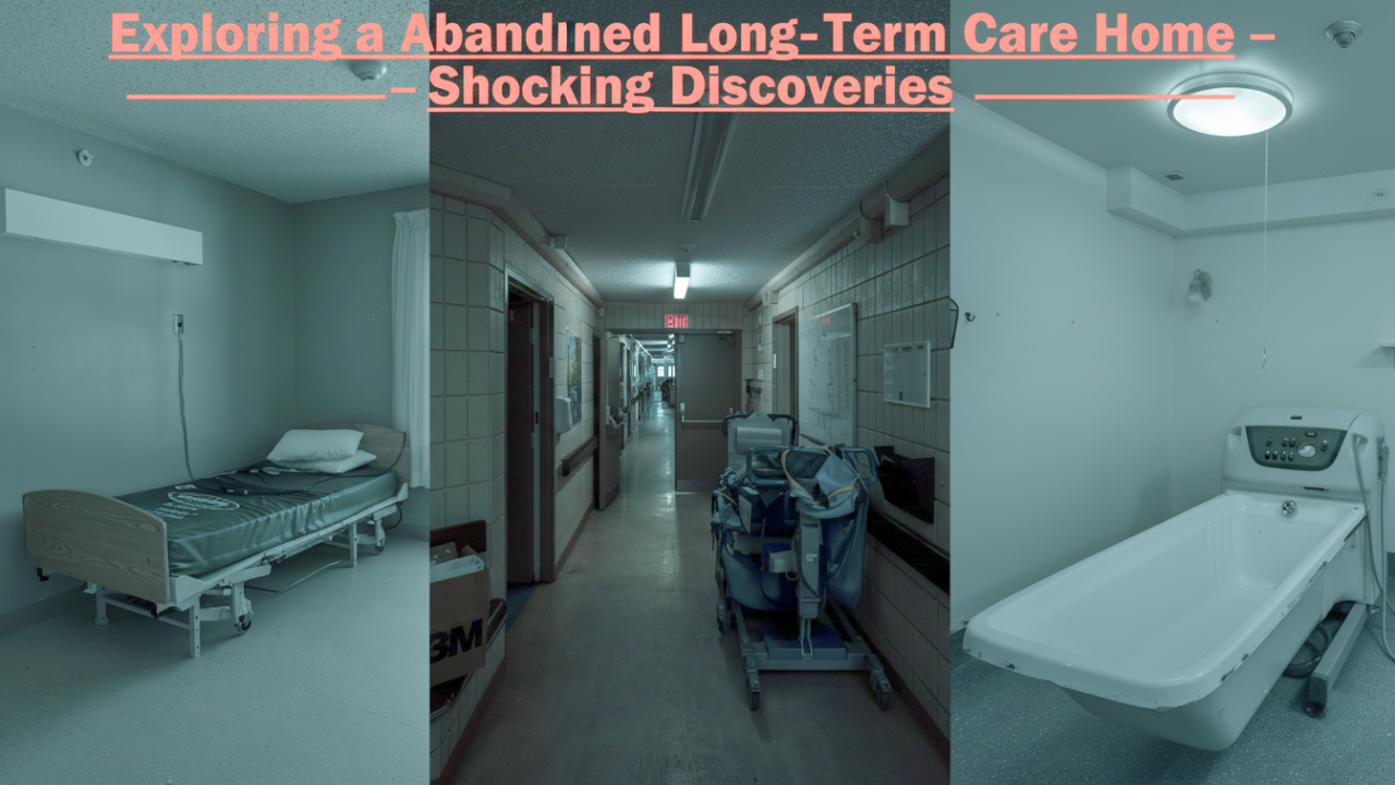 Exploring an Abandoned Long-Term Care Home – Shocking Discoveries