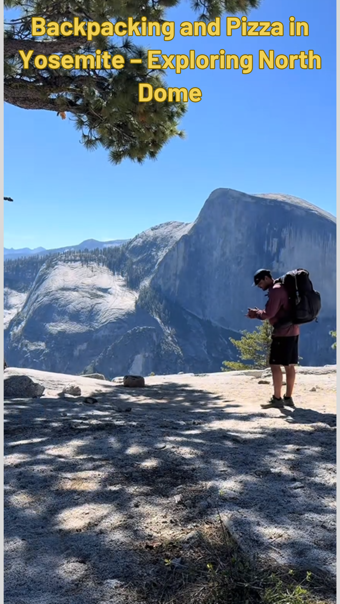 Backpacking and Pizza in Yosemite – Exploring North Dome