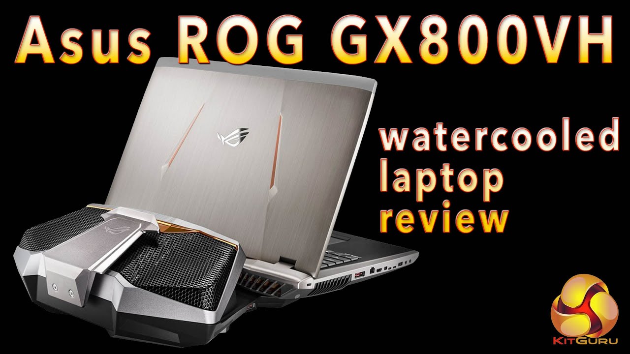 Asus ROG GX800VH watercooled laptop