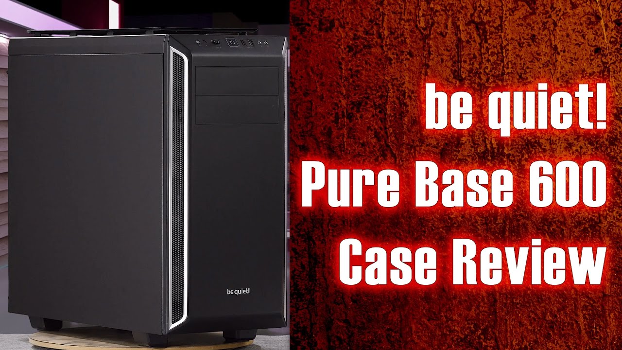 be quiet! Pure Base 600 case review