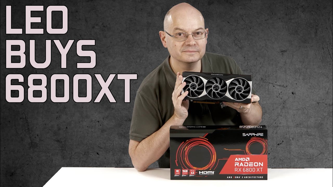 Leo says 55: I bought a Sapphire 6800 XT!