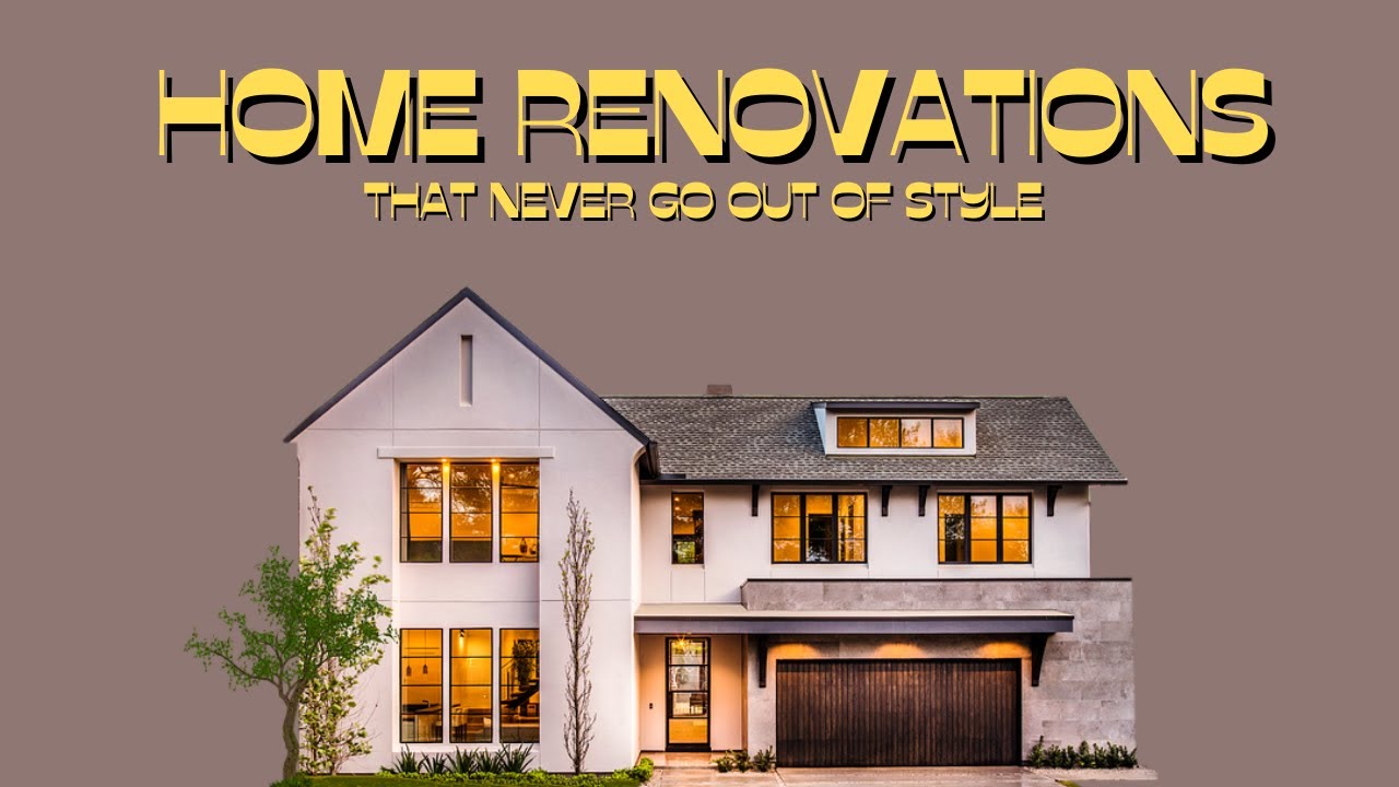 Home renovations that never go out of style