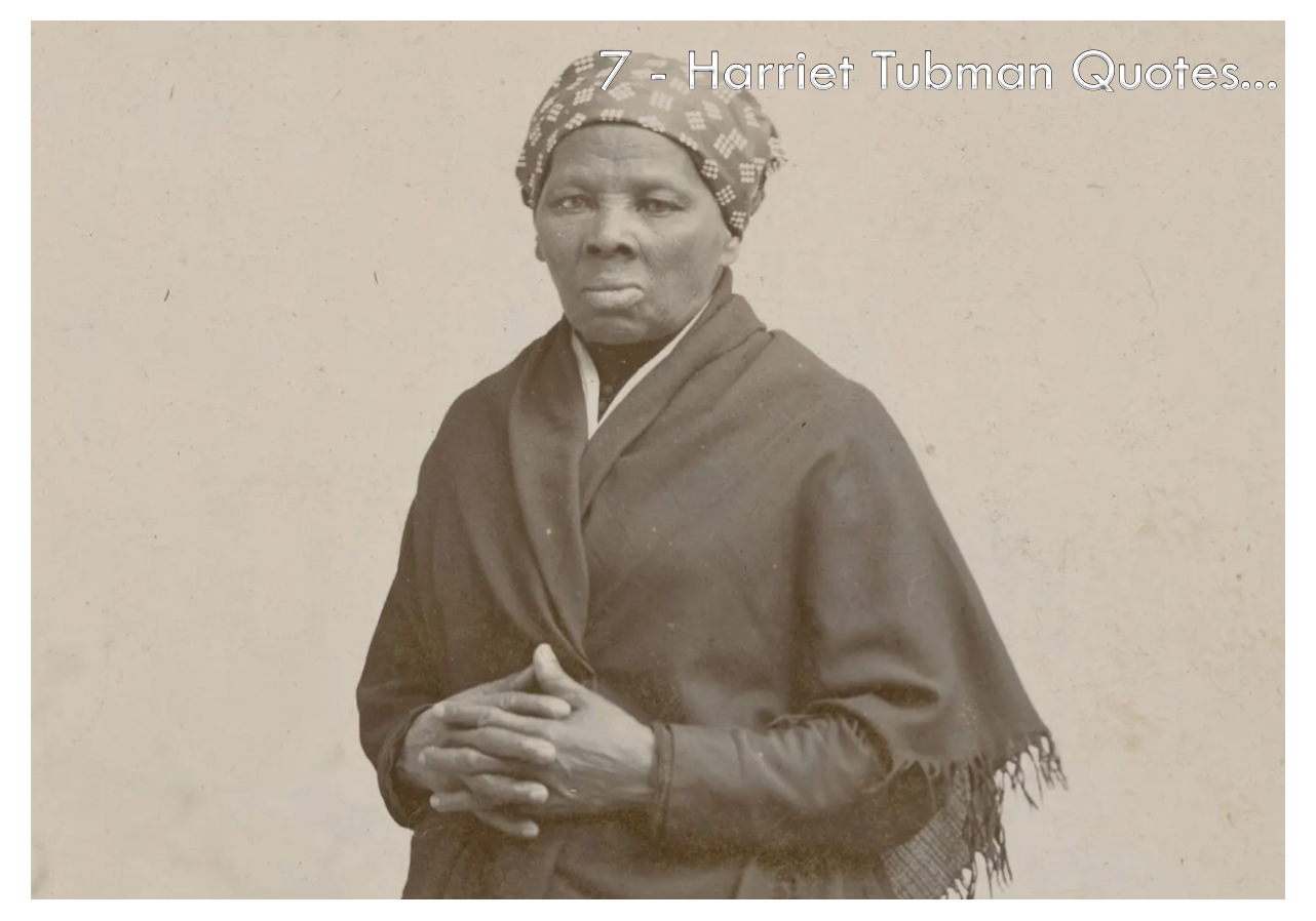 7 Timeless Harriet Tubman Quotes That Reflect the Fight for Freedom.