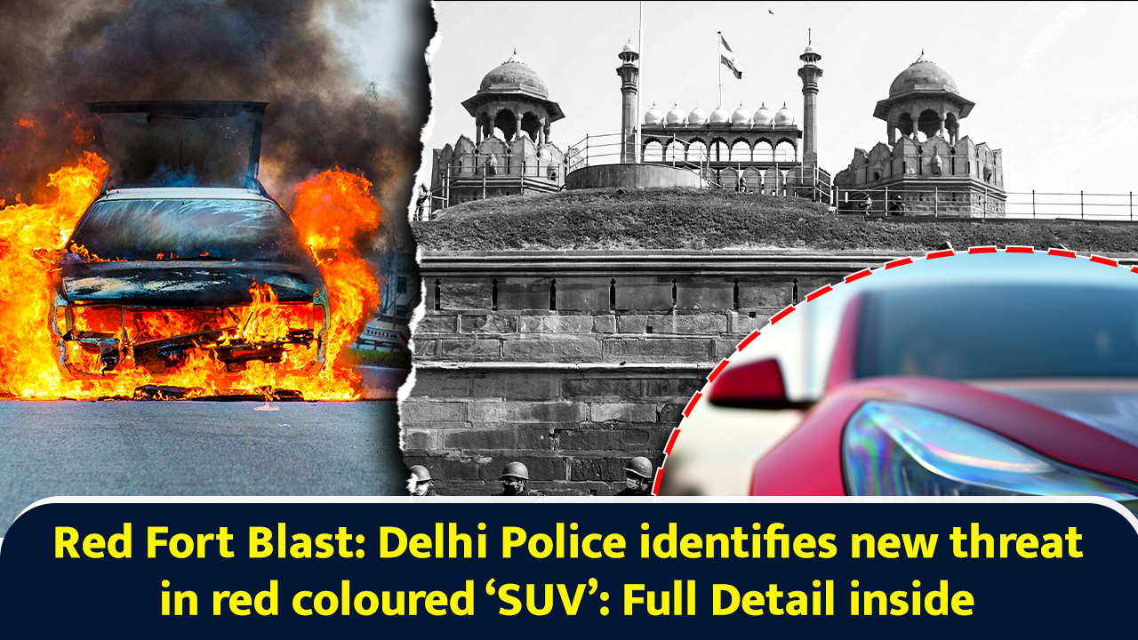 Red Fort Blast: Delhi Police identifies new threat in red coloured ‘SUV ...