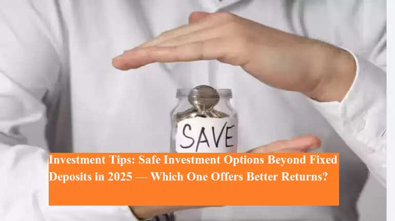 Investment Tips: Safe Investment Options Beyond Fixed Deposits in 2025 ...