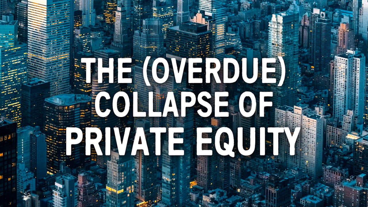 The Spectacular Rise and Imminent Collapse of Private Equity