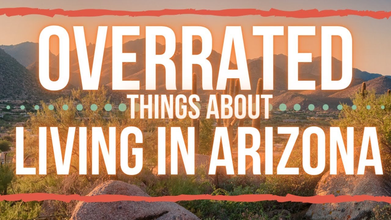Most Overrated Things About Living in Arizona