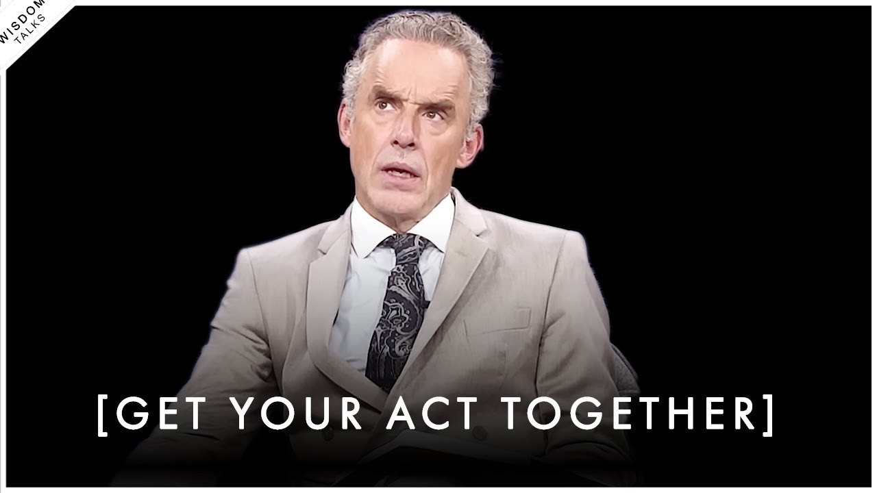 Get your act together & confront the world courageously - Jordan ...