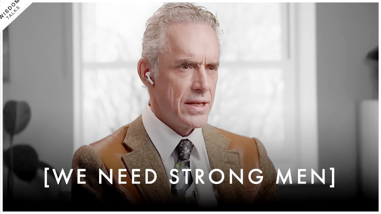 We need strong men in our society! It's time to man up - Jordan ...