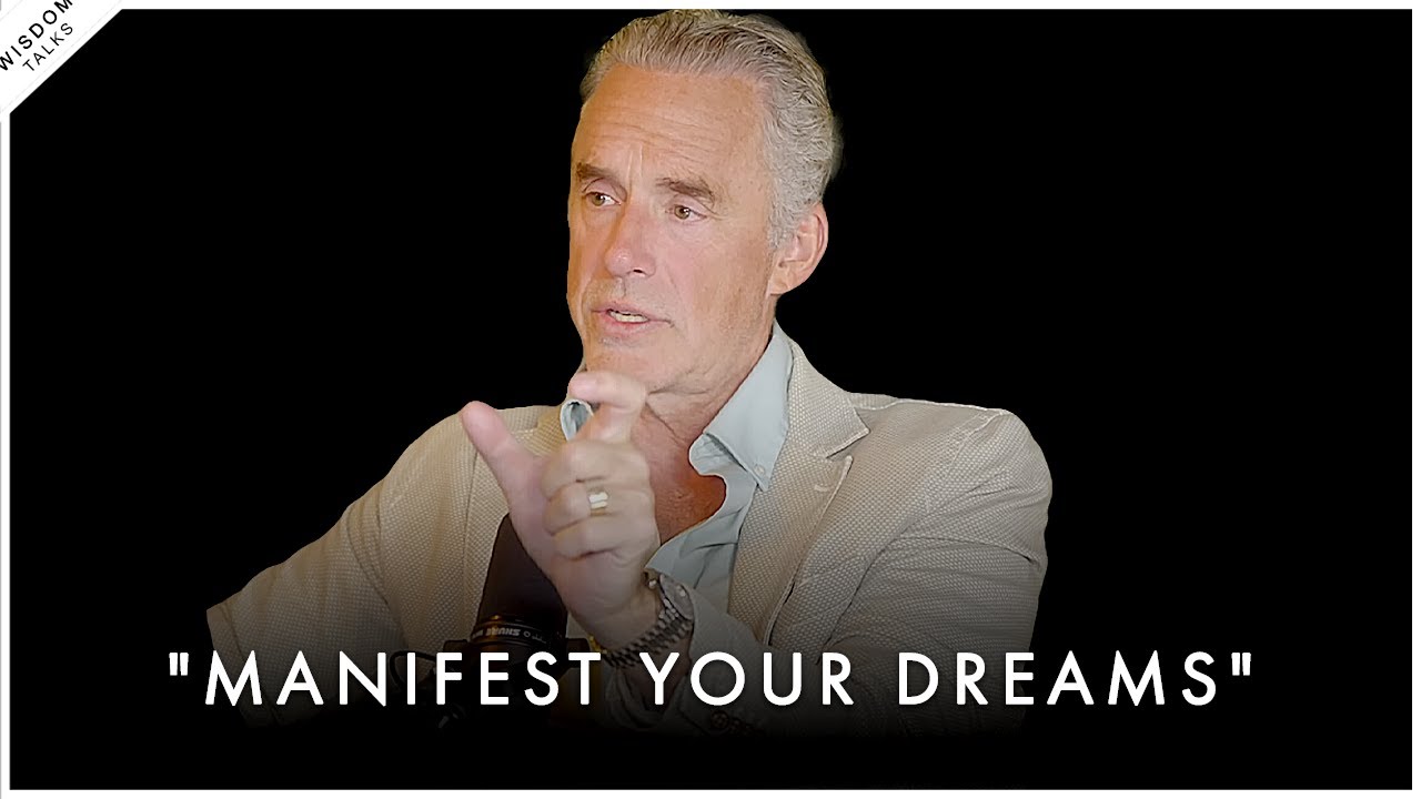 How to successfully manifest your dreams - Jordan Peterson motivation