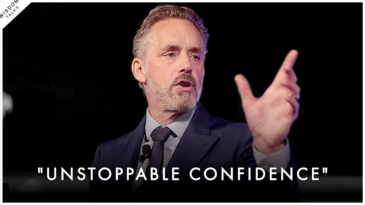 The key to building unstoppable self confidence - Jordan Peterson ...