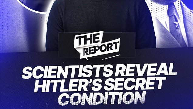 Scientists reveal hitler's secret condition