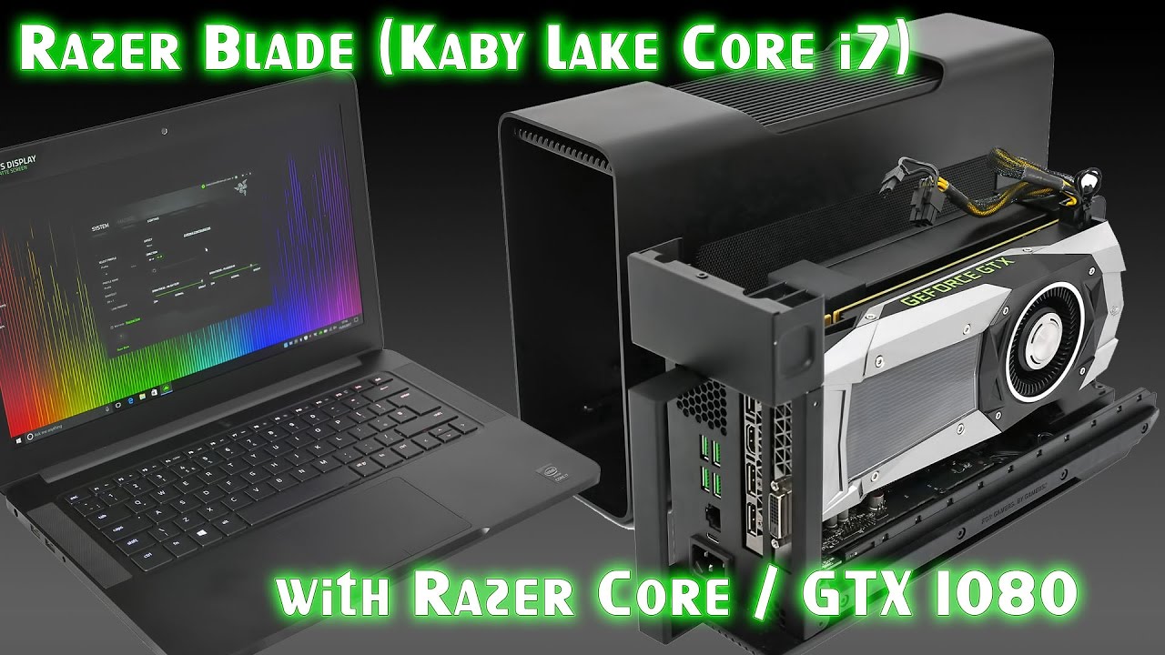 Razer Blade Kaby Lake with Razer Core (& desktop GTX 1080)