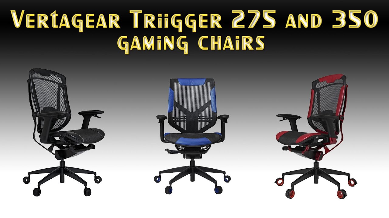 Vertagear Triigger 275 and 350 gaming chairs review (4k60p)