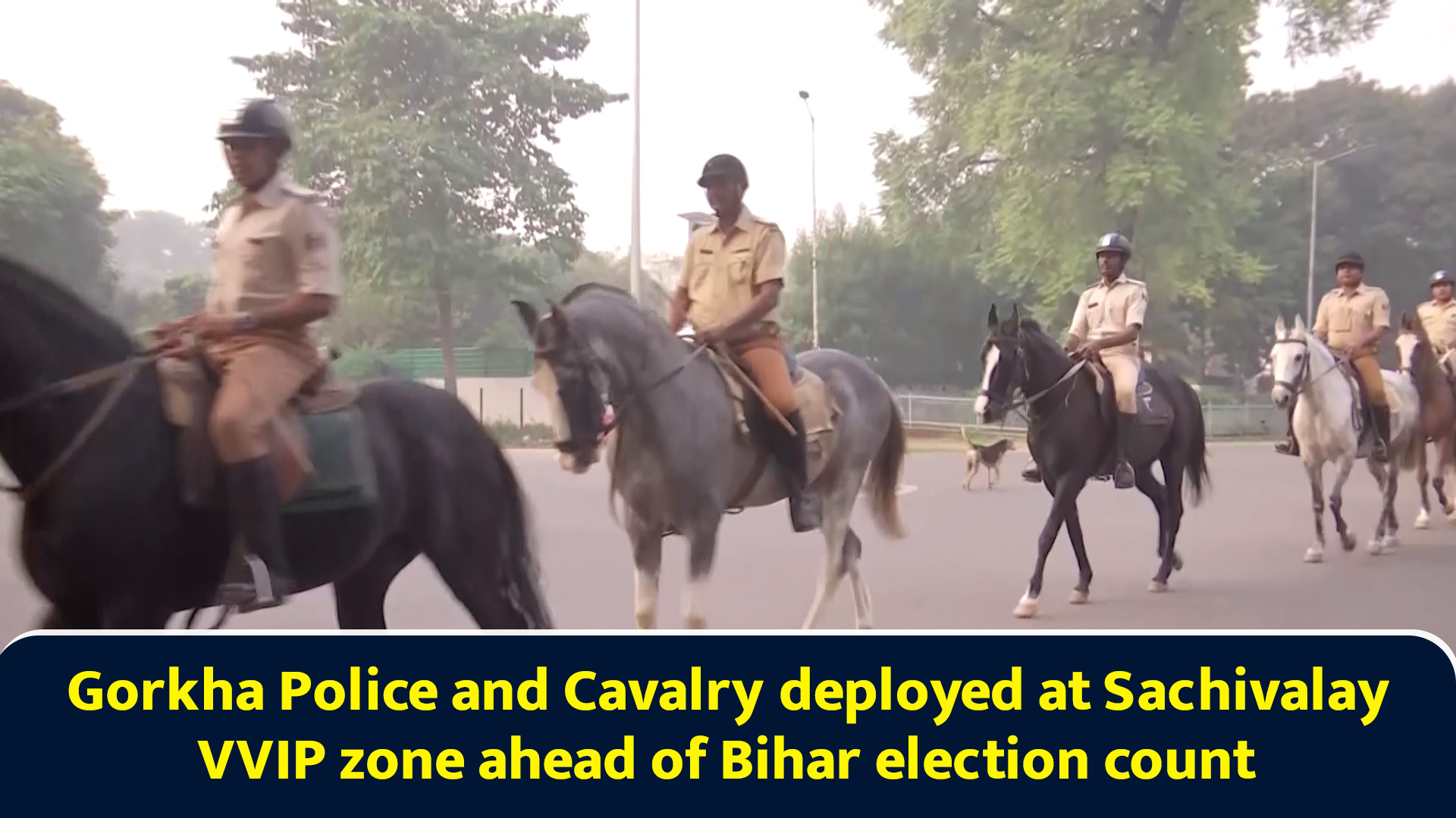 Gorkha Police and Cavalry deployed at Sachivalay VVIP zone ahead of ...