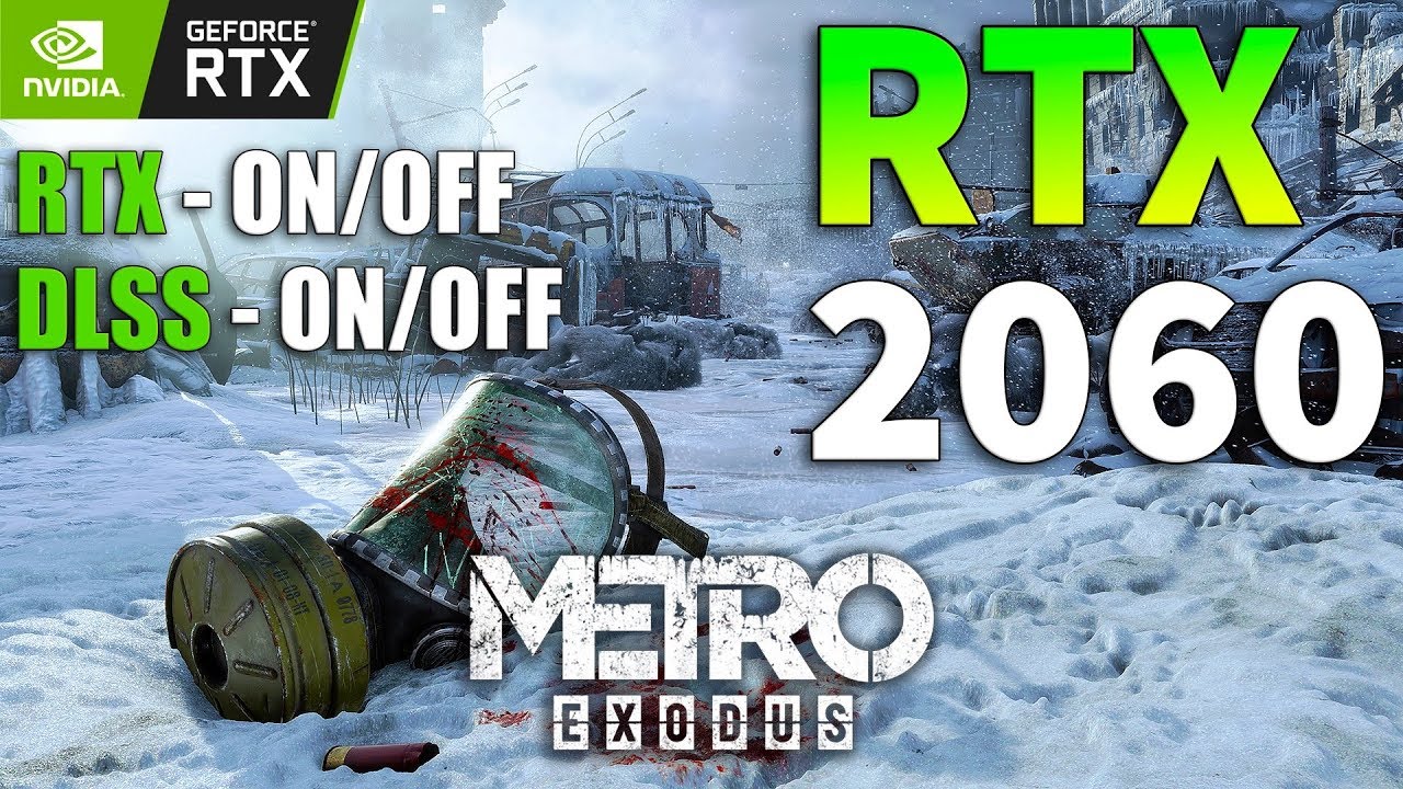 Metro Exodus: RTX 2060 - i5 9600k (RTX, DLSS - on vs off)