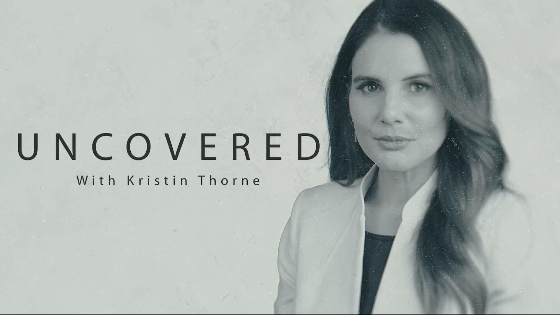 ‘Uncovered With Kristin Thorne’: Seasoned Journalist Sets Out to Spread ...