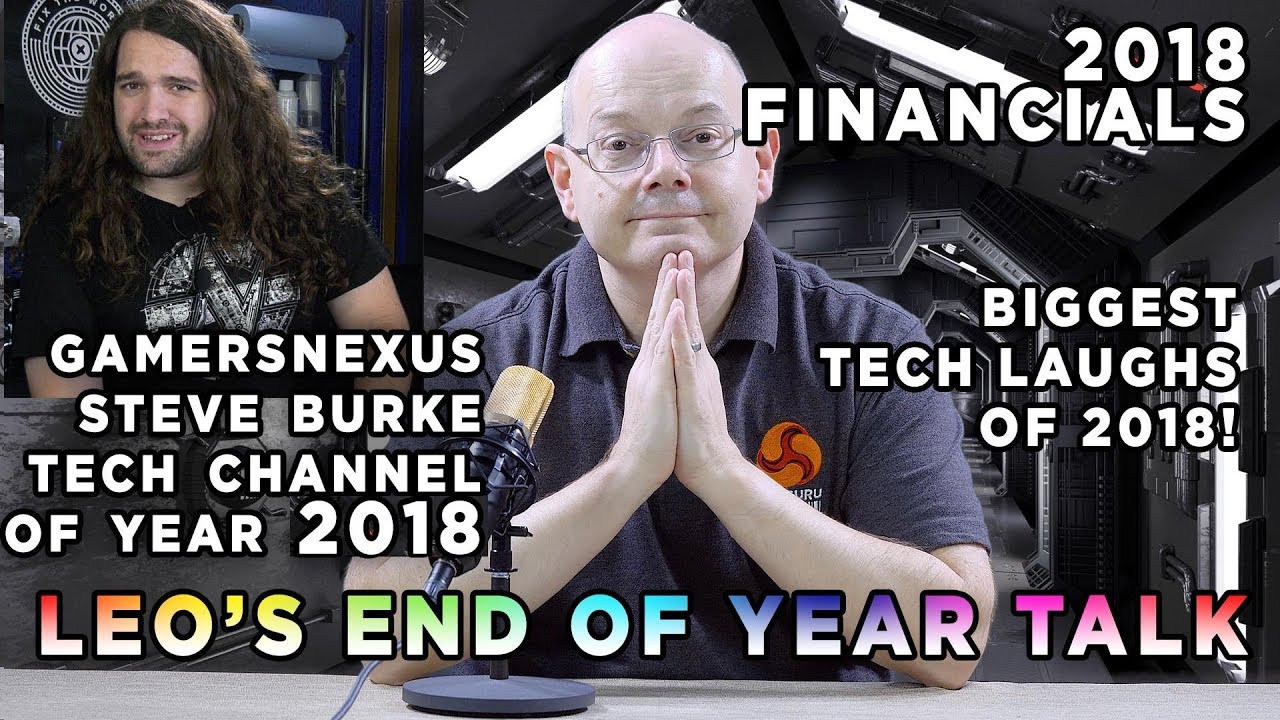 Leo says 34 - GamersNexus YouTube tech channel of 2018 and lots more!