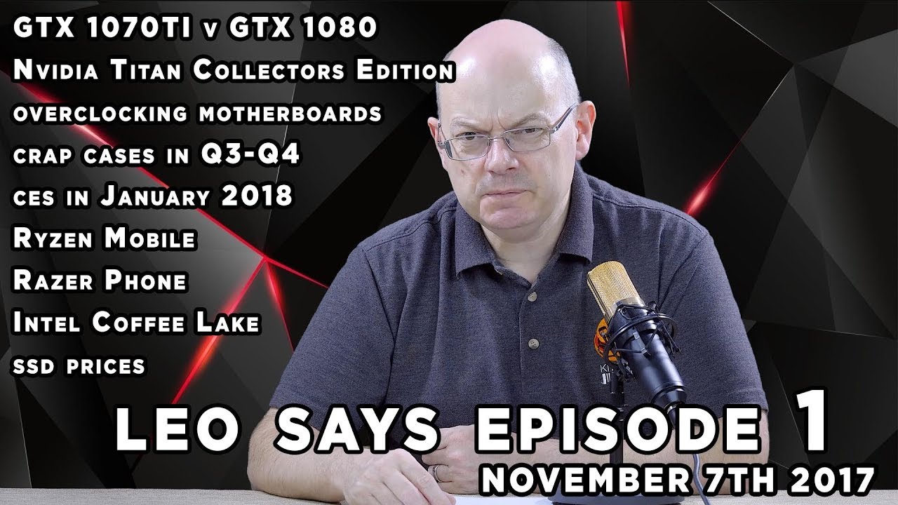 Leo Says - Ep 1: GTX 1070ti pricing, crap cases, Titan Collectors ...