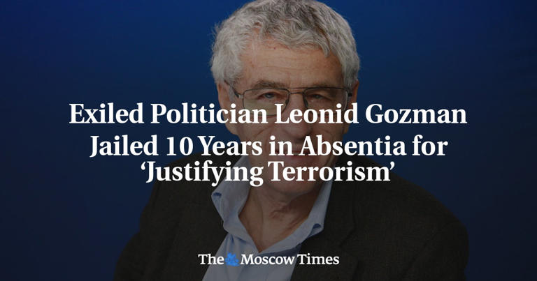 Exiled Politician Leonid Gozman Jailed 10 Years in Absentia for ...
