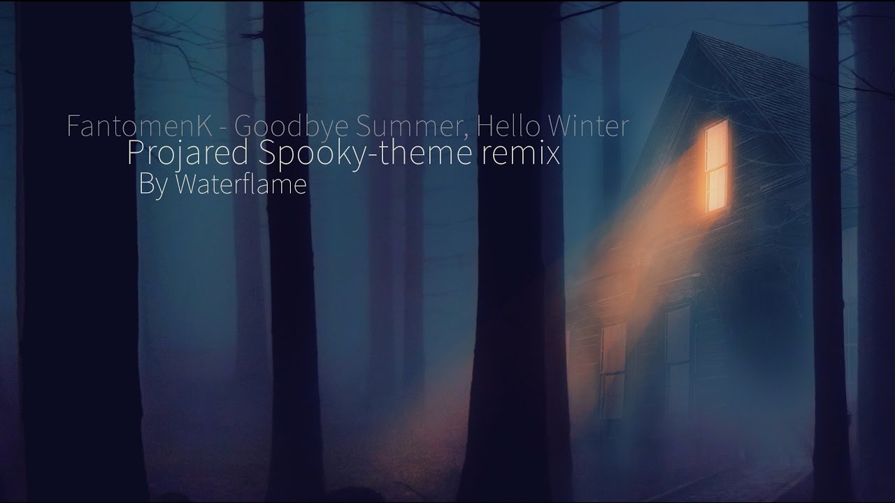 Waterflame - Projared spooky theme (Fantomenk - Hello Summer, Goodbye ...
