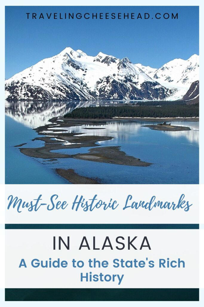 Must-See Historic Landmarks in Alaska: A Guide to Exploring the State's ...