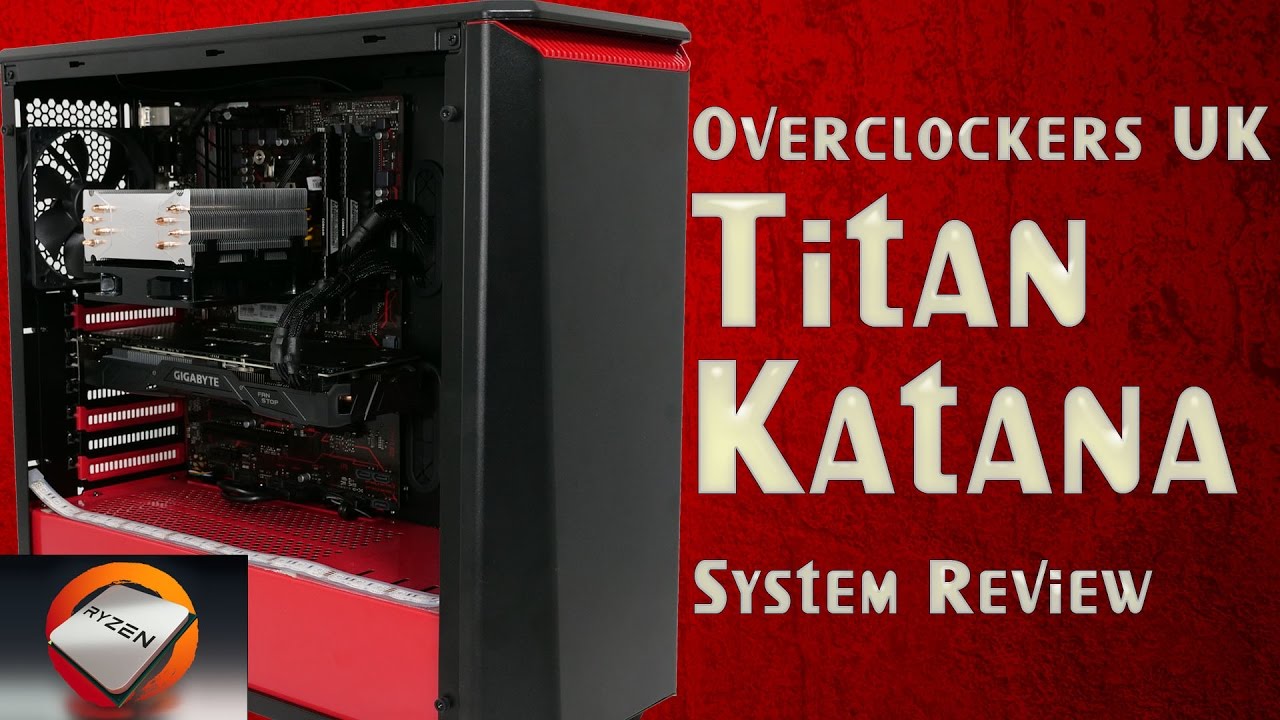 Overclockers UK Titan Katana OC RYZEN system review