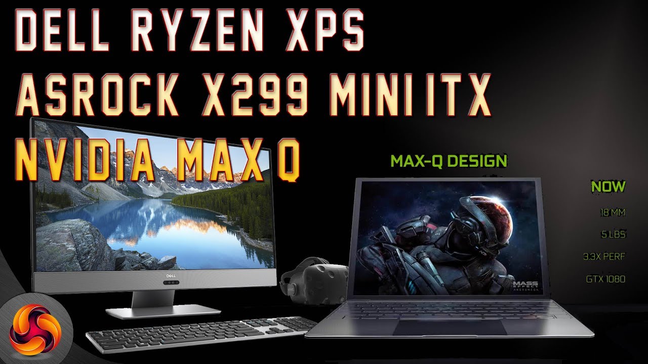 Dell Ryzen XPS, ASRock X299 Mini-ITX & Nvidia Max-Q: Luke and Leo discuss
