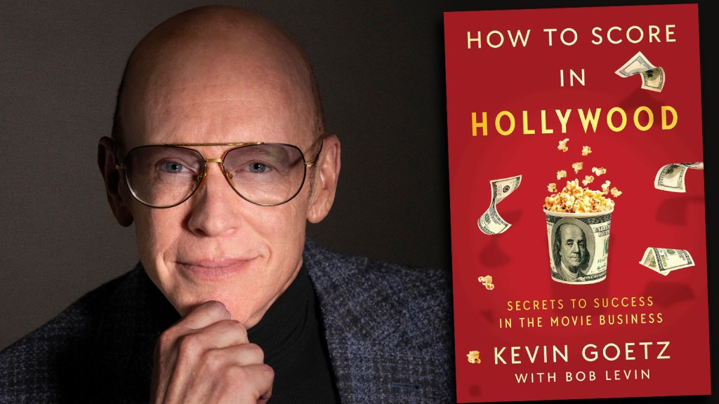Screen Engine Boss Kevin Goetz's Book ‘How To Score In Hollywood' Hits ...