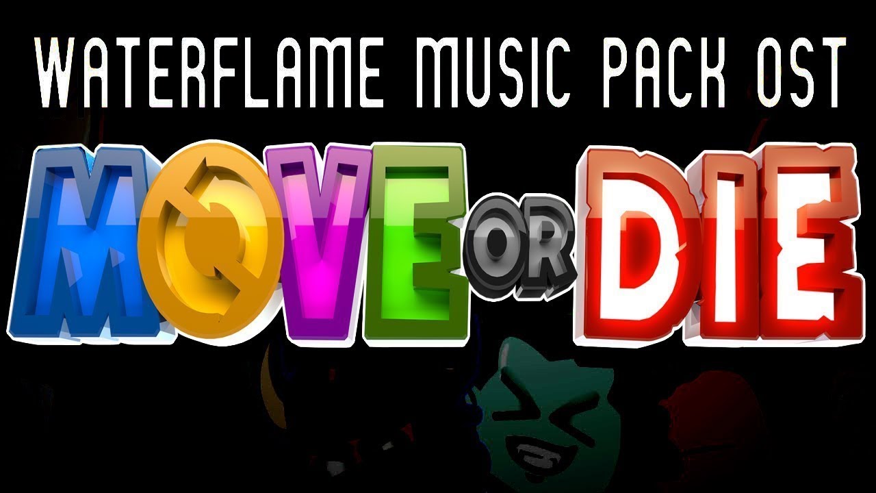 Move or die - music pack OST (Waterflame mix)