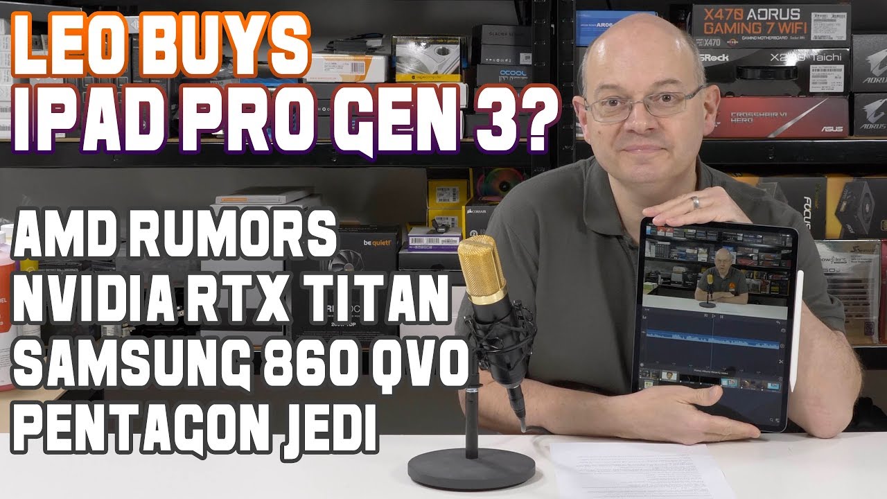 Leo says 33 - Leo buys an iPad Pro? AMD rumors, NVIDIA Titan RTX, HEDT ...