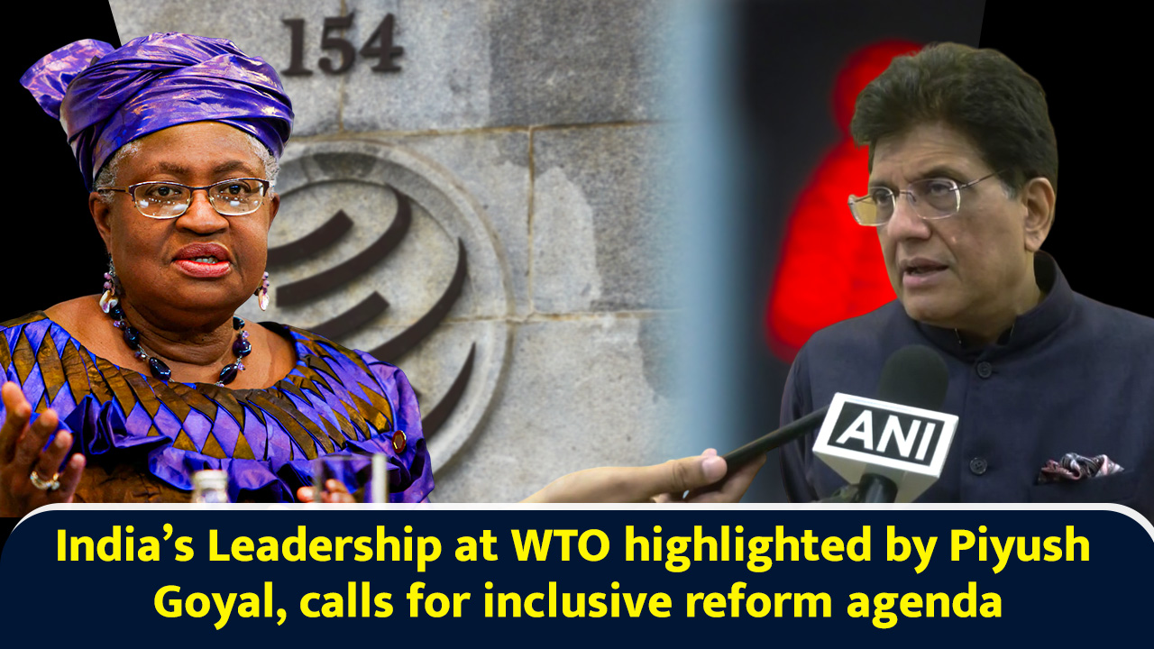 India’s Leadership at WTO highlighted by Piyush Goyal, calls for ...