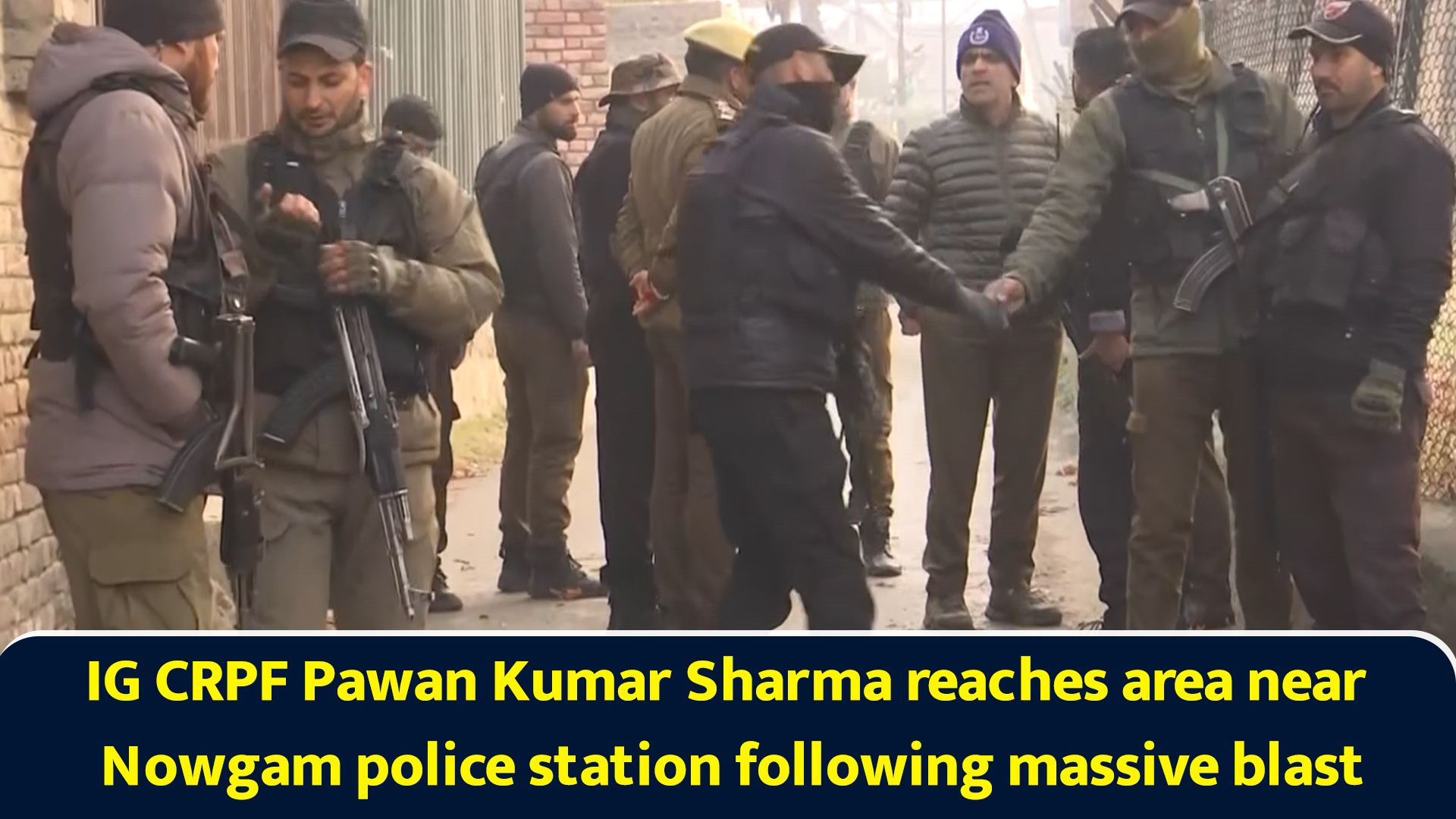 IG CRPF Pawan Kumar Sharma reaches area near Nowgam police station following massive blast