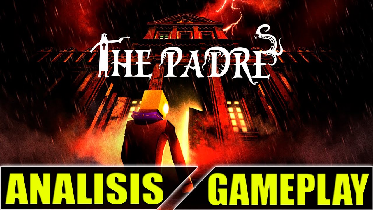 THE PADRE - EL PADRE HA LLEGADO !! | ANALISIS GAMEPLAY ESPAÑOL