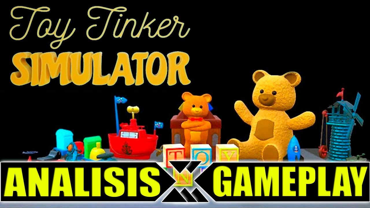 Toy Tinker Simulator de lo viejo a lo nuevo en 5 pasos