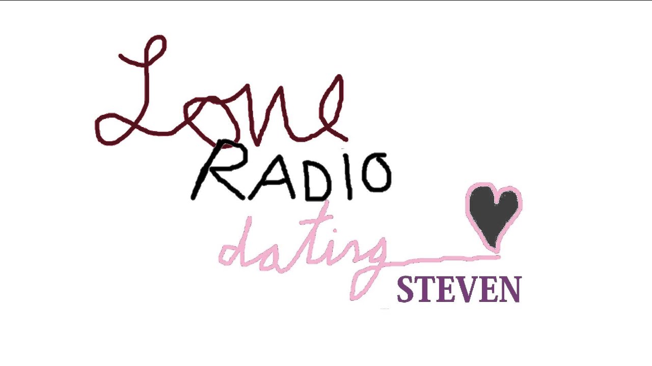 Love radio dating - Steven