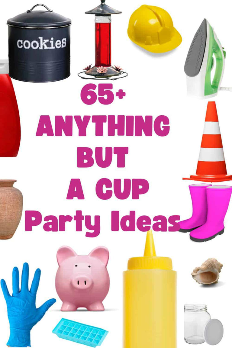 67+ Fun Anything But a Cup Party Ideas in 2025