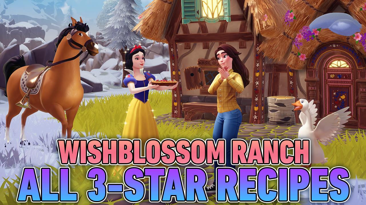 Disney Dreamlight Valley: All 3-Star Recipes in Wishblossom Ranch