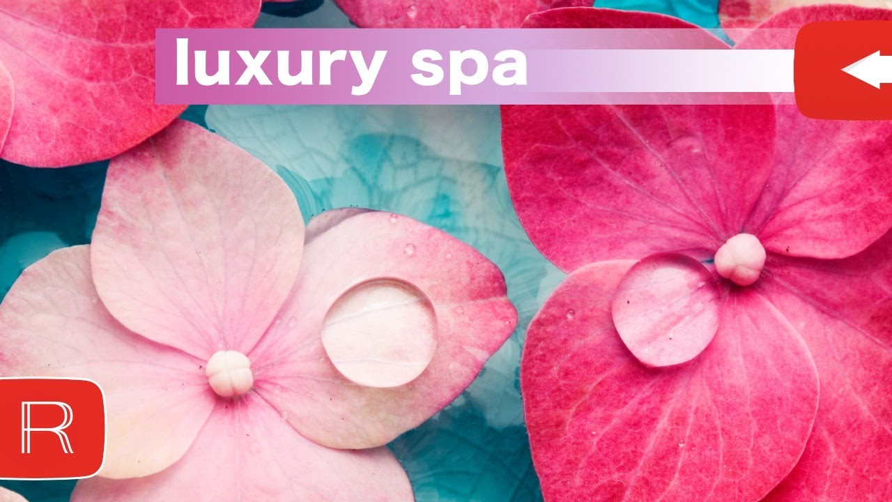 Luxury spa bath time: massage music, relaxing songs, tranquility music ...