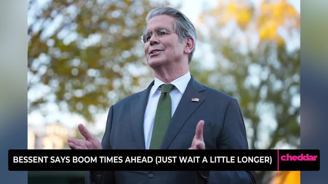 Bessent Says Boom Times Ahead (Just Wait a Little Longer)